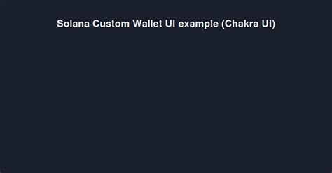 Solana Custom Wallet Ui Chakra Ui Codesandbox