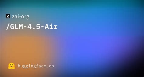 Zai Org GLM Air Hugging Face