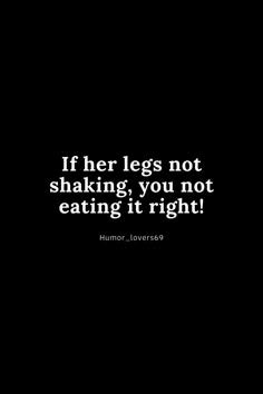 Sex Quotes Flirting Quotes Jokes Quotes Mood Quotes Freaky Quotes Naughty Quotes Funny