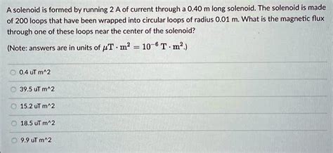 solved a solenoid is formed by running 2 a of current through a 0 40 m