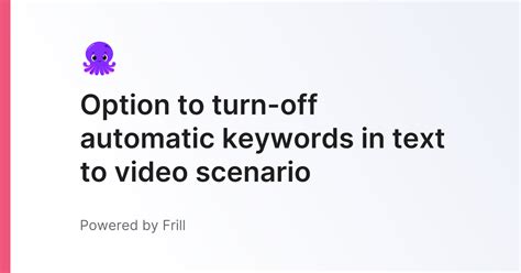 option to turn off automatic keywords in text to video scenario