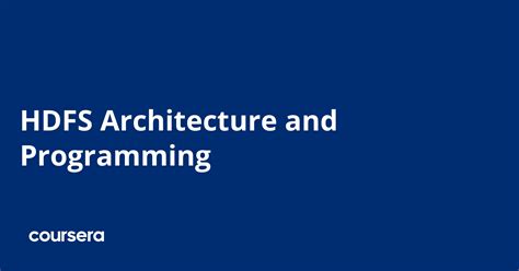 Hdfs Architecture And Programming Coursera
