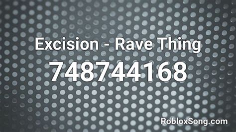 Excision Rave Thing Roblox Id Roblox Music Codes