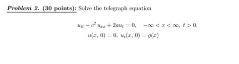 Solved Problem 2 30 Points Solve The Telegraph Equation