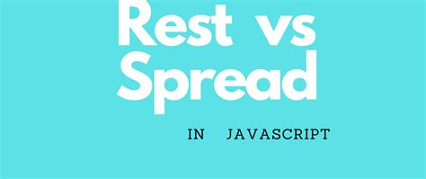 javascript spread and rest operators an essential guide for beginners