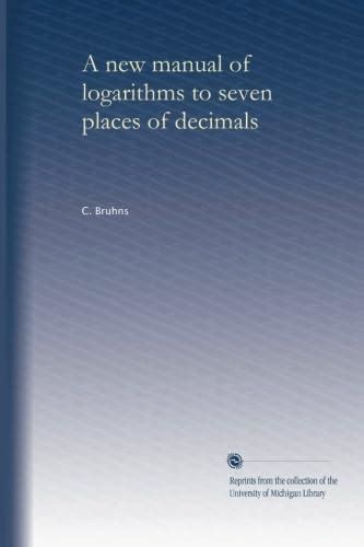A New Manual Of Logarithms To Seven Places Of Decimals Books