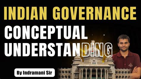 Indian Governance Conceptual Understanding Upsc Classes By Indramani Singh Upsc Cse Ias 2024