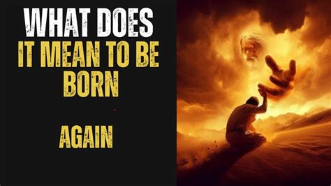 What Does It Mean To Be Born Again The True Transformation In Christ Youtube