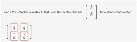 Solved Find A 2×2 Stochastic Matrix A That Is Not The