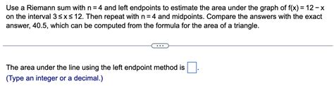 Solved Use A Riemann Sum With N4 And Left Endpoints To