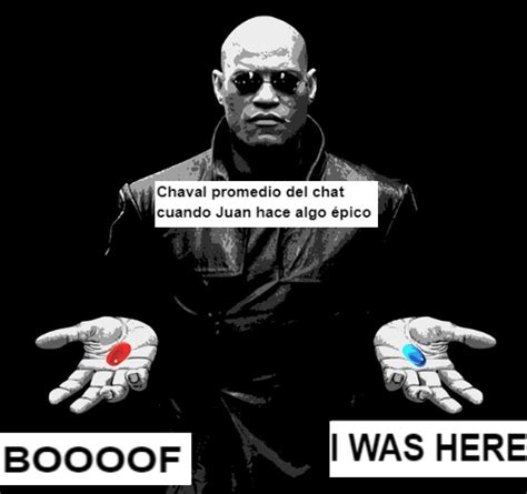 Chaval Promedio Del Chat Cuando Juan Hace Algo épico R Lmdshow