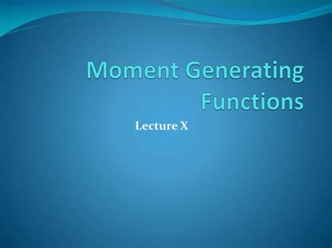 Ppt Moment Generating Functions Powerpoint Presentation Free Download Id 6640483