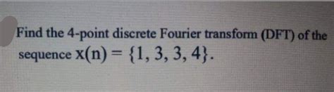 Solved Find The Point Discrete Fourier Transform DFT Of Chegg