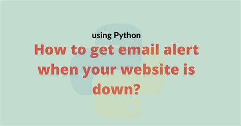 How To Get Email Alert When Your Website Is Down Using Shell And Python