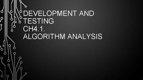 Development And Testing Ch 4 1 Algorithm Analysis