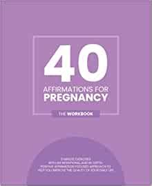 40 Affirmations For Pregnancy: 5 Minute Workbook Exercises For People ...
