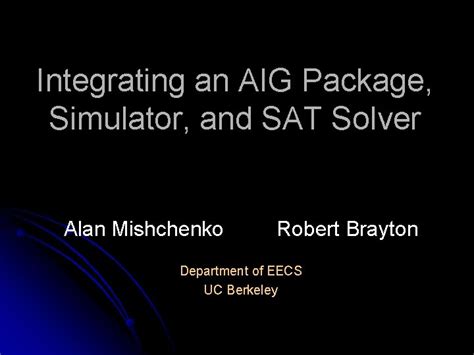 Integrating An Aig Package Simulator And Sat Solver
