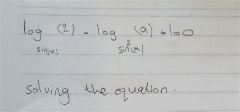 Solved Log 2 Log A 1 0 20 Sinu Sin X Solving The Chegg Com