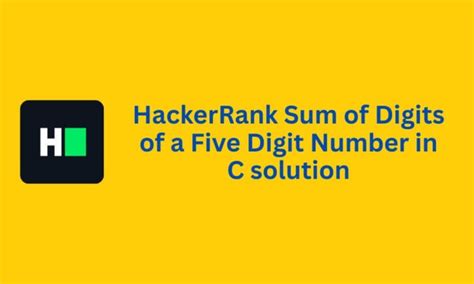 Hackerrank Sum Of Digits Of A Five Digit Number Solution In C