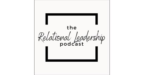 The Relational Leadership Podcast Iheart