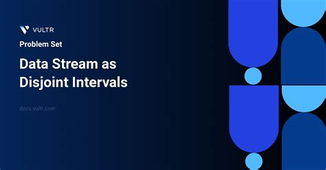 Data Stream As Disjoint Intervals Solutions And Explanation Vultr Docs