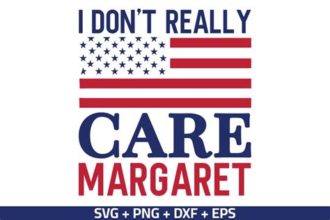I Dont Really Care Margaret Svg Funny Svg 5211101