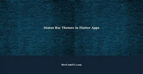 Matching Status Bar Navigation Themes In Flutter Apps