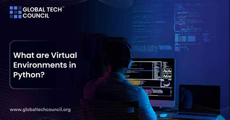 What Are Virtual Environments In Python Global Tech Council