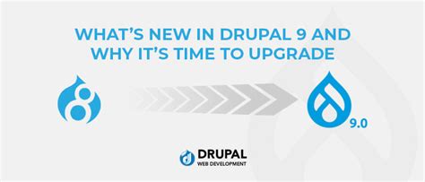 Whats New In Drupal 9 And Why Its Time To Upgrade Drupal Blog