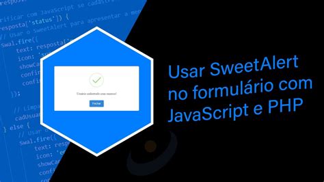 Como Usar Sweetalert No Formulário Com Javascript E Php Youtube