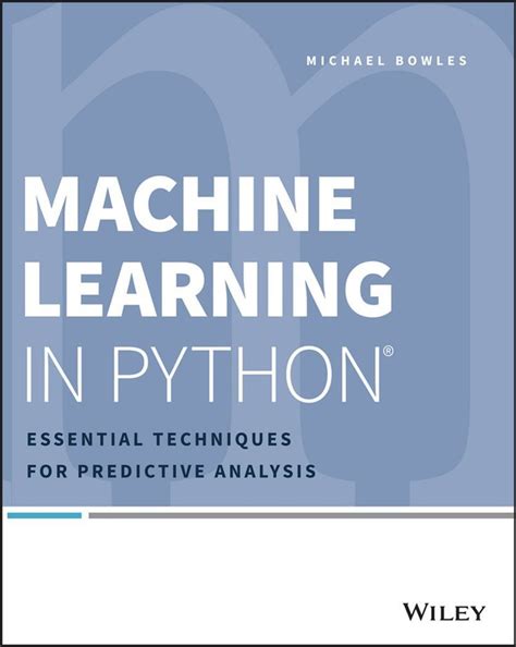 Machine Learning In Python Essential Techniques For Predictive Analysis Ebook Machine