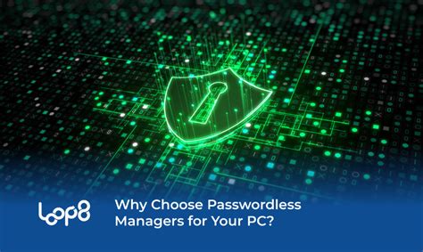 Why Choose Passwordless Managers For Your Pc