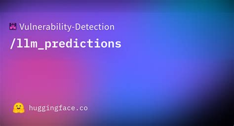 Vulnerability Detectionllmpredictions · Datasets At Hugging Face
