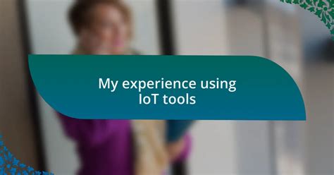 My Thoughts On Iot Analytics Tools