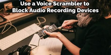 How To Block Audio Recording Devices Effective Ways