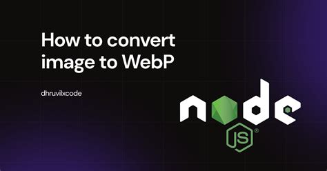 How To Convert An Image To Webp In Nodejs Express Backend