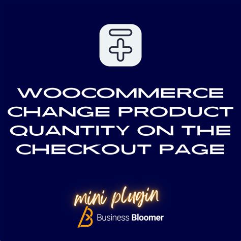 WooCommerce Change Product Quantity On The Checkout Page Mini Plugin