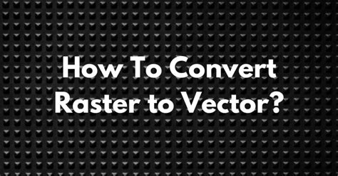 How To Convert Raster To Vector Retouching Labs
