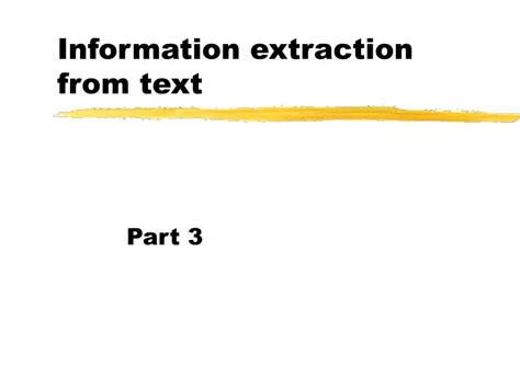 Ppt Information Extraction From Text Powerpoint Presentation Free Download Id9485192