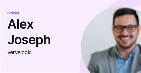 Alex Joseph Vervelogic Profile Padlet Alex Joseph Vervelogic Profile Padlet