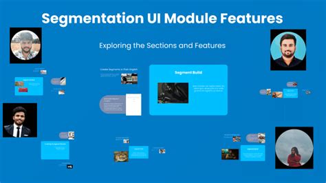 Segmentation Ui Module Features By Sripada Kausthubh On Prezi