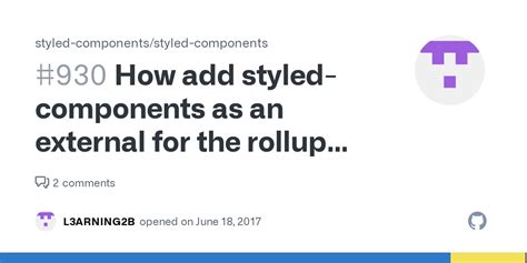 How Add Styled Components As An External For The Rollup Build · Issue 930 · Styled Components