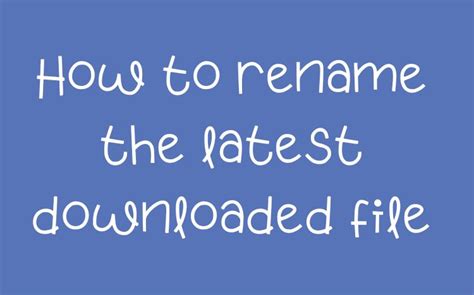 How To Rename The Latest Downloaded File In Python Pythonmysqlgit