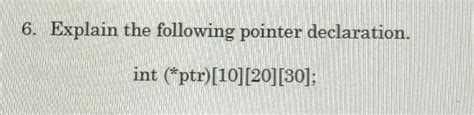 Solved 6 Explain The Following Pointer Declaration Int