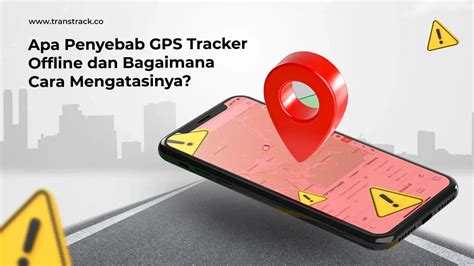 Penyebab Gps Tracker Offline Dan Cara Mengatasinya