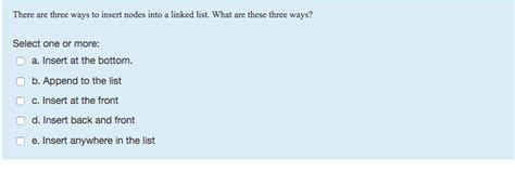 solved there are three ways to insert nodes into a linked