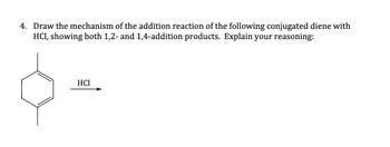 Answered: 4. Draw the mechanism of the addition reaction of the following conjugated diene with ...