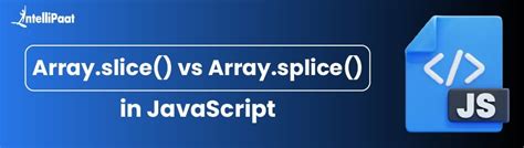 Slice Vs Splice In Javascript Key Differences