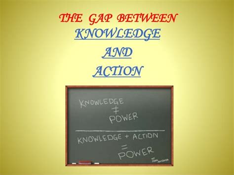 The Gap Between Knowledge And Action
