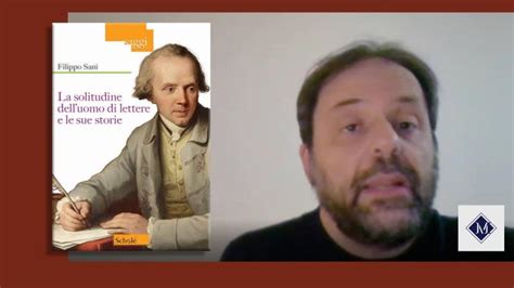 Angelo Gaudio On Linkedin Filippo Sani Presenta La Solitudine Delluomo Di Lettere E Le Sue